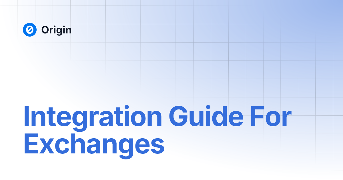 Integration Guide For Exchanges | Origin