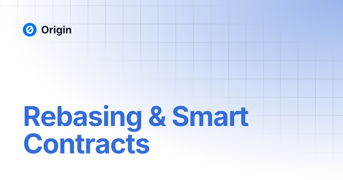 Rebasing & Smart Contracts | Origin